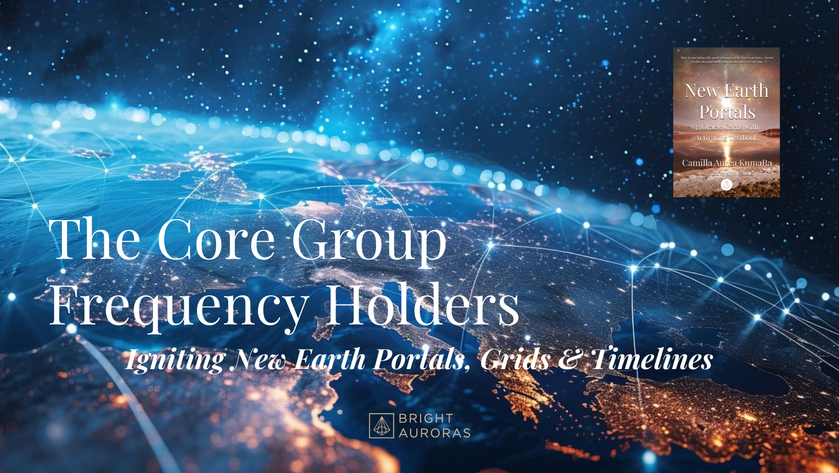 The Core Group Frequency Holders – Bright Auroras